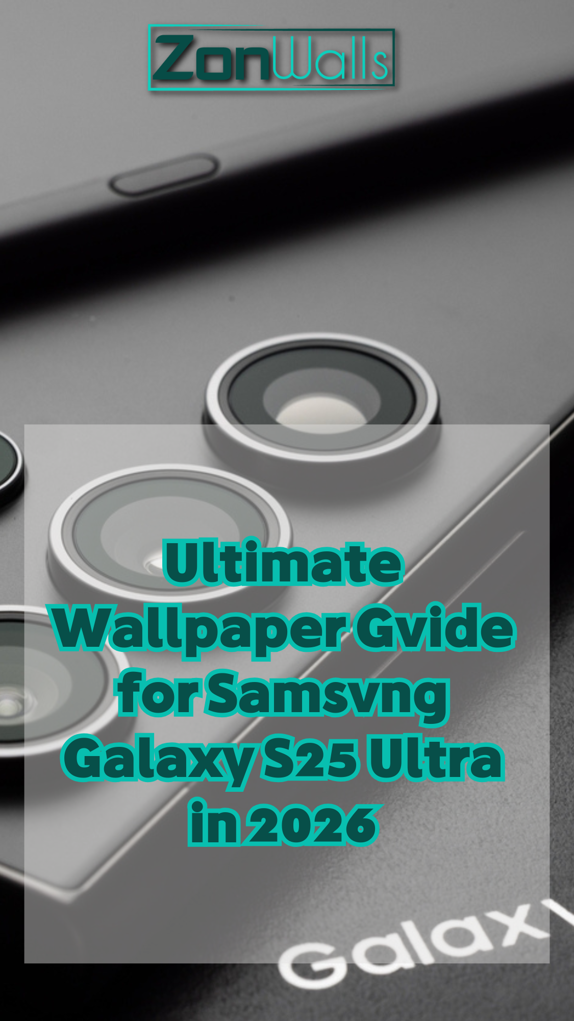 Samsung Galaxy S25 Ultra in 2026 Wallpaper Guide- Zonwalls - Art & 4K ...